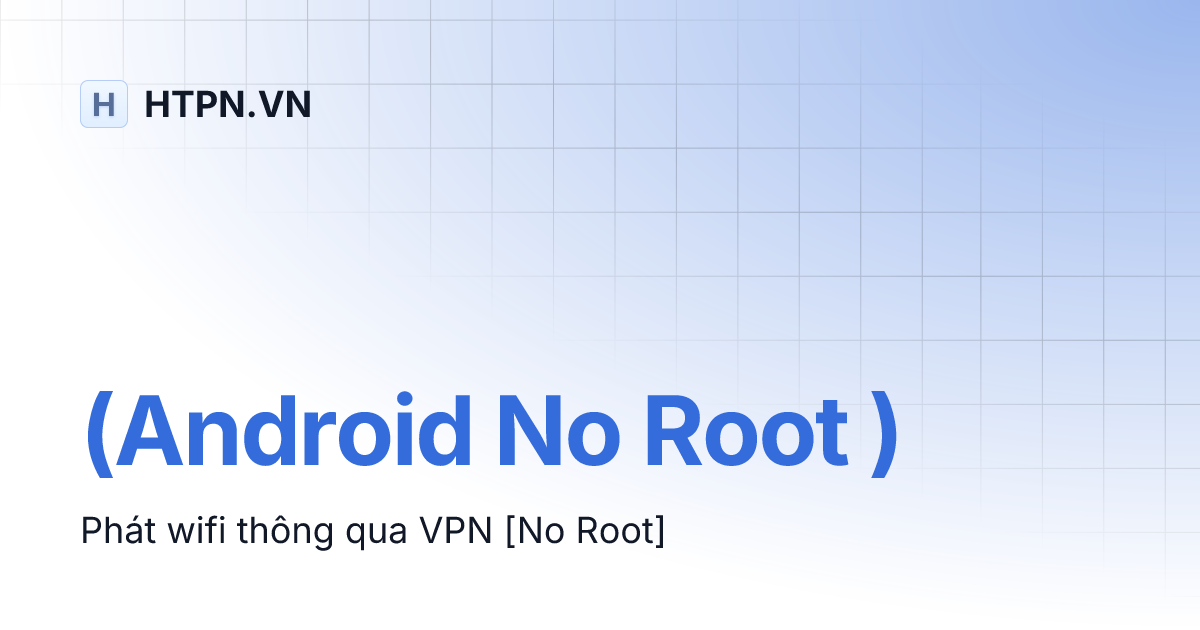 (Android No Root ) | HTPN.VN